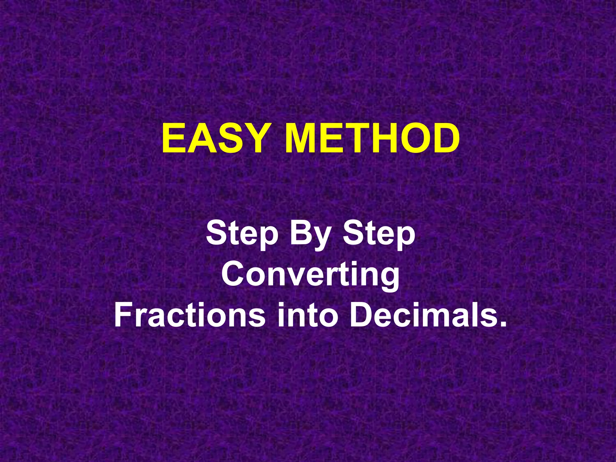 Easy Method Step By Step Converting Fractions Into Decimals | PPT
