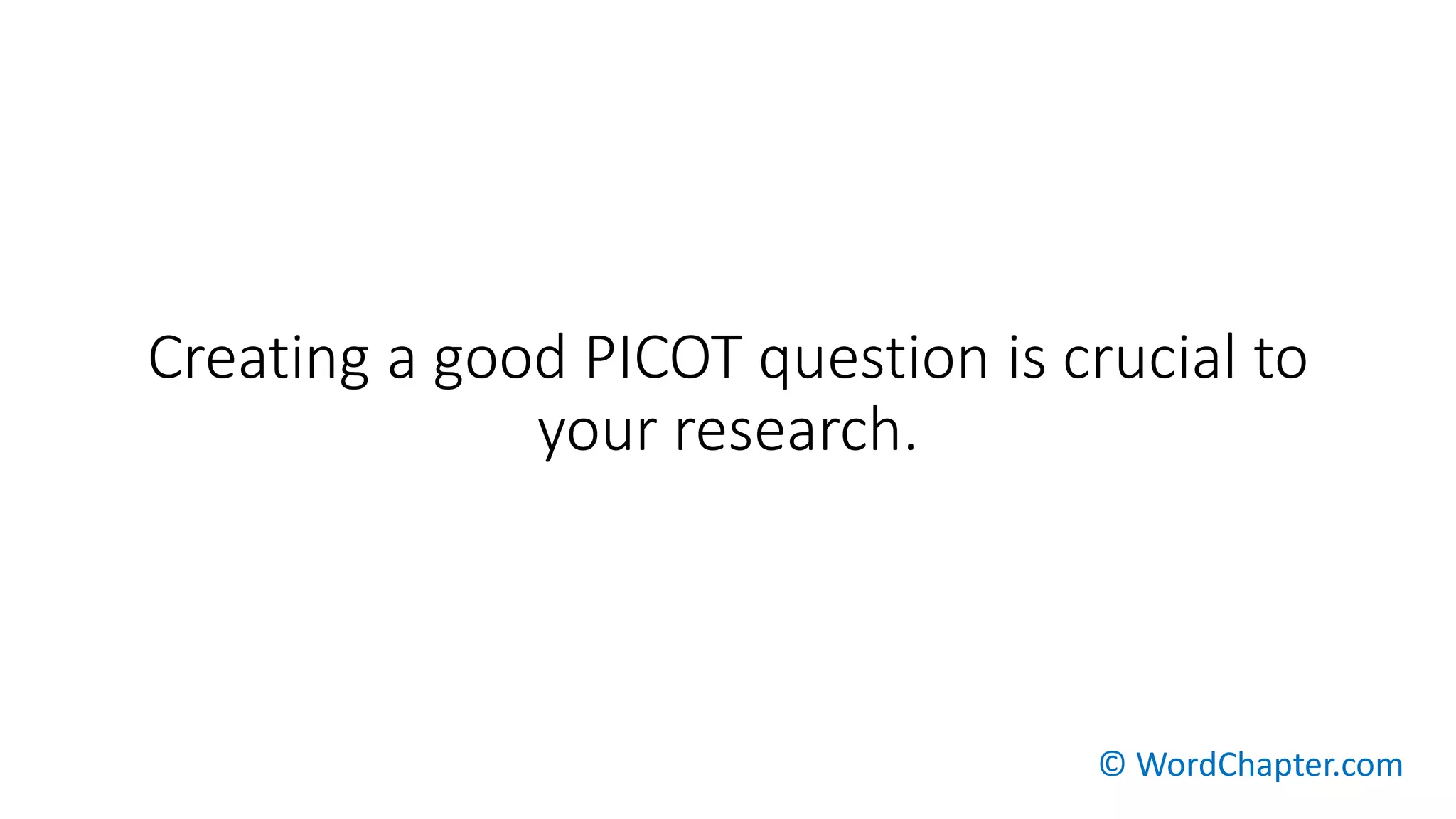 Easy steps to creating quality and relevant picot question for nursing ...