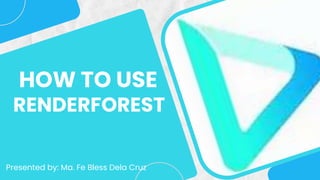 EASY TUTORIAL OF HOW TO USE RENDERFOREST BY: FEBLESS HERNANE | PPTX