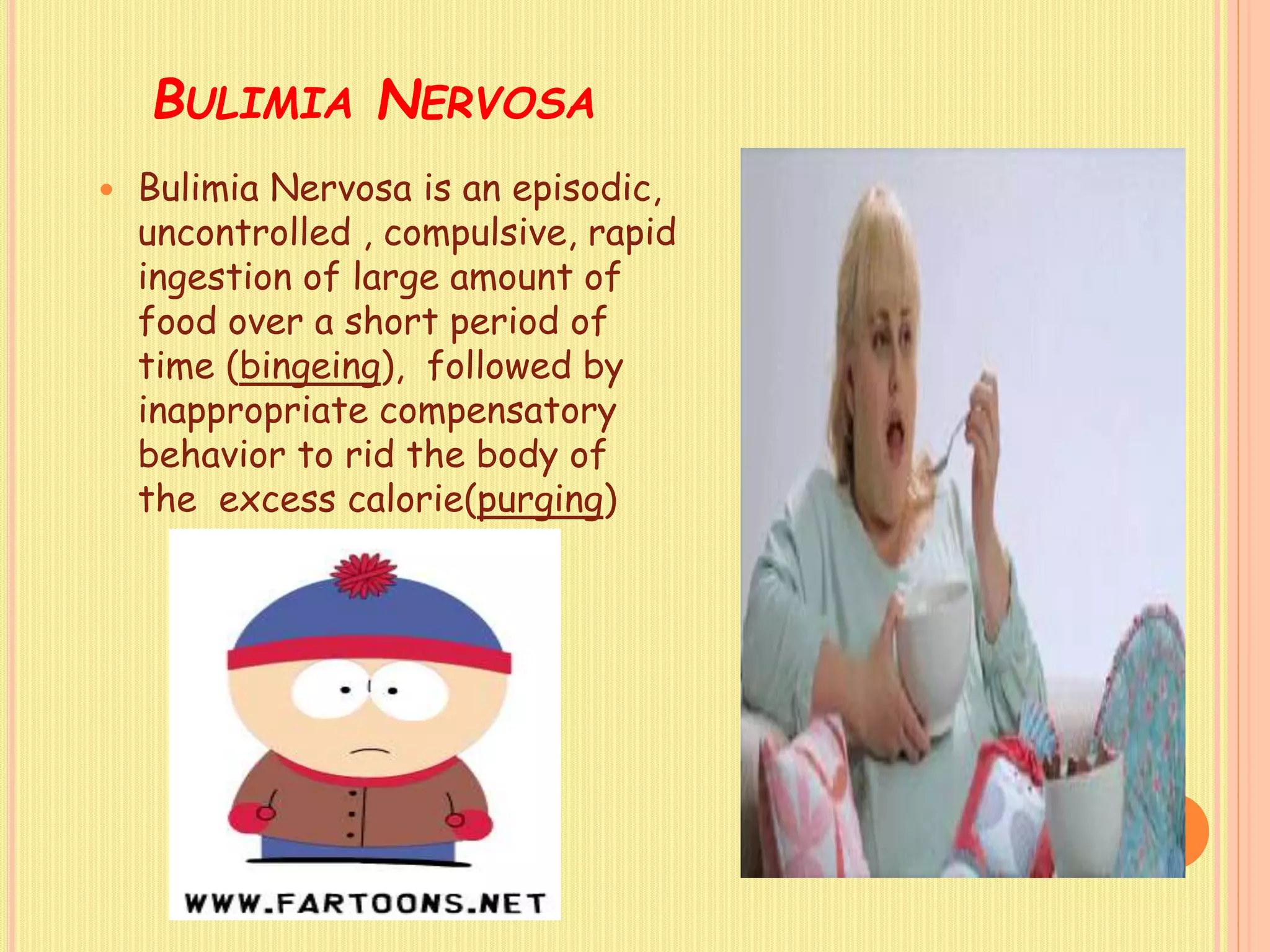 Eating disorders [ Anorexia nervosa, bulimia nervosa, beinge eating] | PPTX
