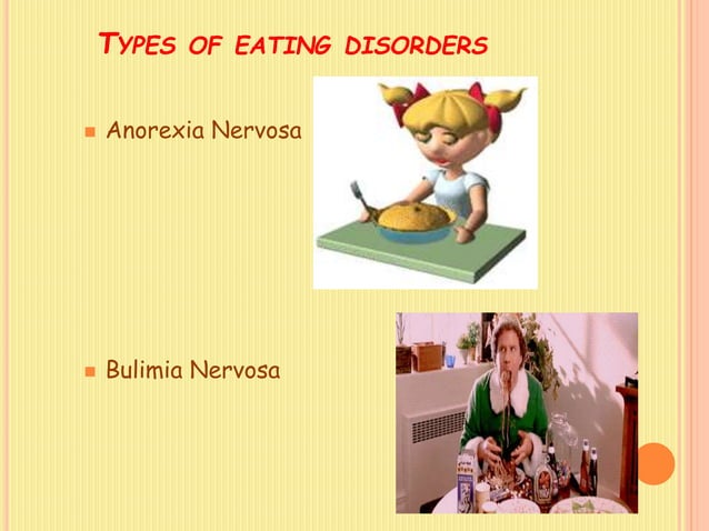 Eating disorders [ Anorexia nervosa, bulimia nervosa, beinge eating ...