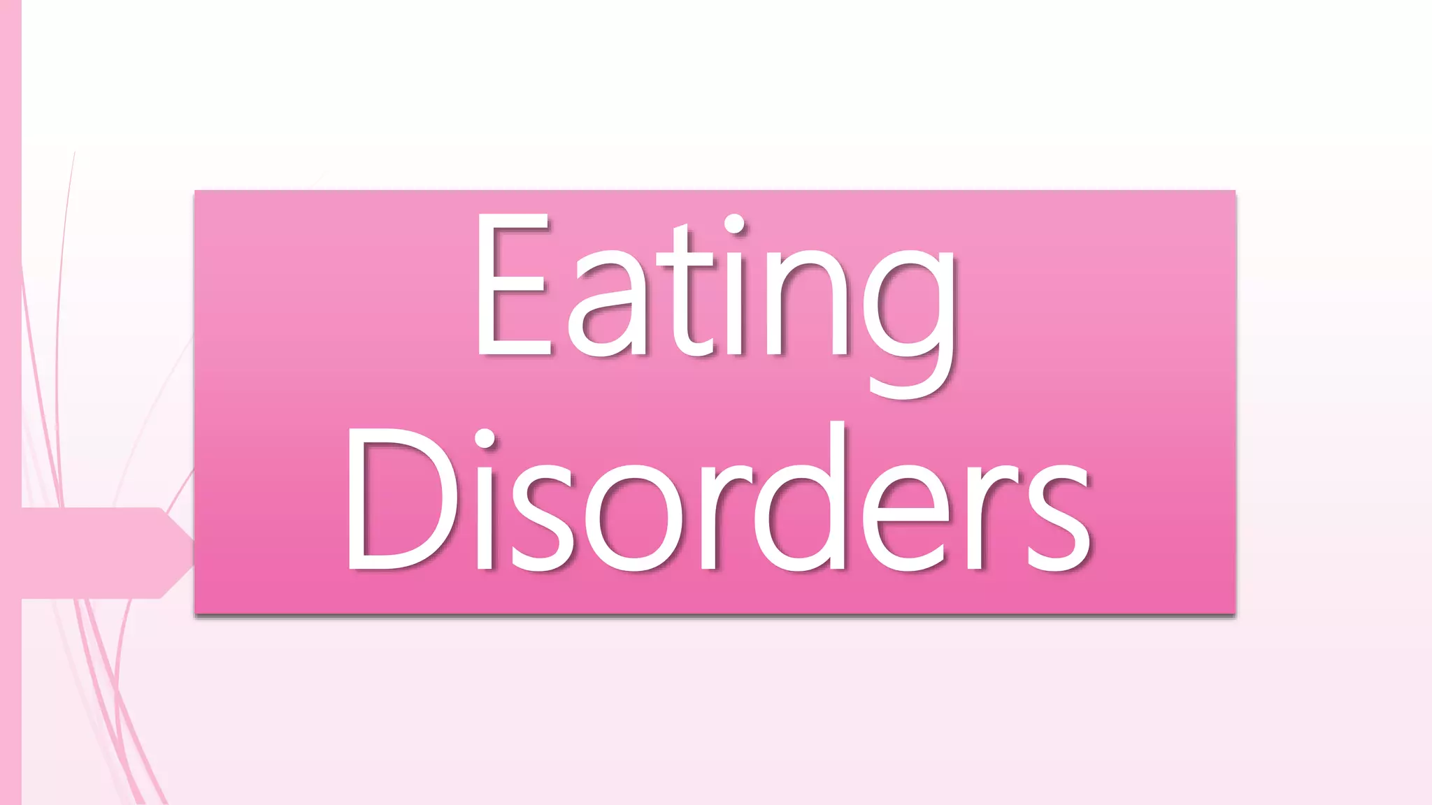 Eating Disorders | PPTX | Digestive Disorders | Diseases and Conditions