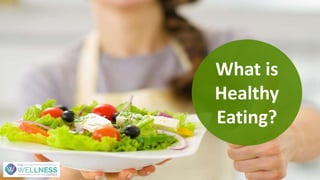 Eating Healthy : A Detailed Guide | PPTX | Nutrition | Healthy Living