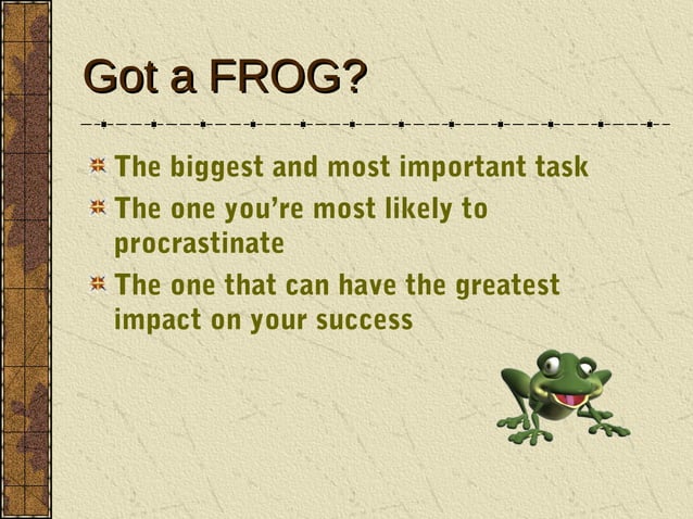 Eat that frog! | PPT