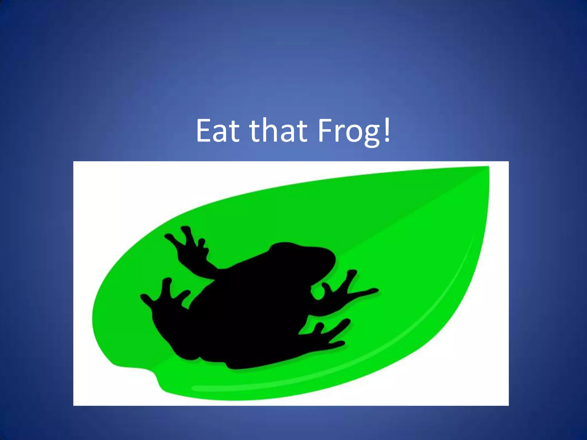 Eat That Frog! | PPTX