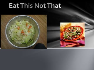 Eat this not that | PPT