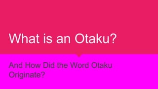 What is an otaku? | PPT