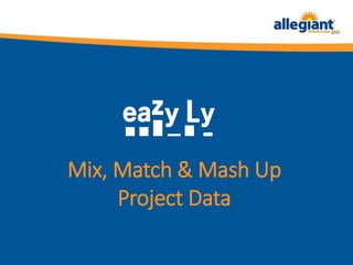 eazyLY Mix, Match & Mash Up Project Data | PPT