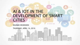 AI & IoT in the development of smart cities | PPTX