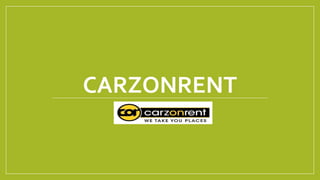 CARZONRENT | PPTX | Business | Business and Finance