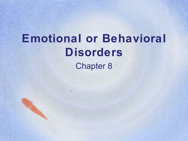 Ch. 8: Emotional or Behavioral Disorders | PPT | Mental Health ...
