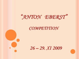 "Anton Eberst" Competition | PPT