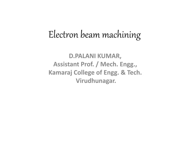 Electron Beam machining | PPTX | Chemistry | Science