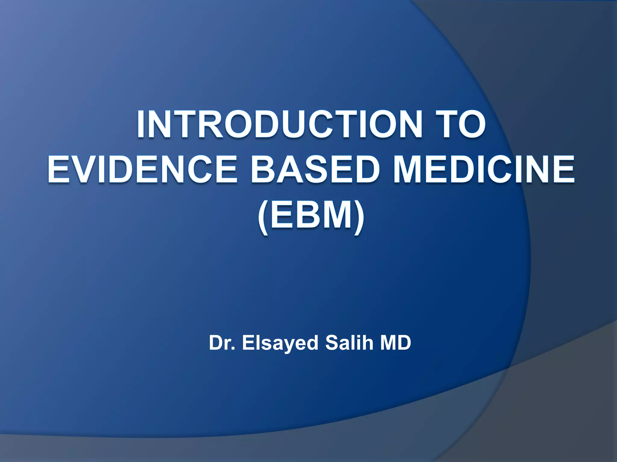 Introduction to Evidence Based Medicine (EBM) | PDF