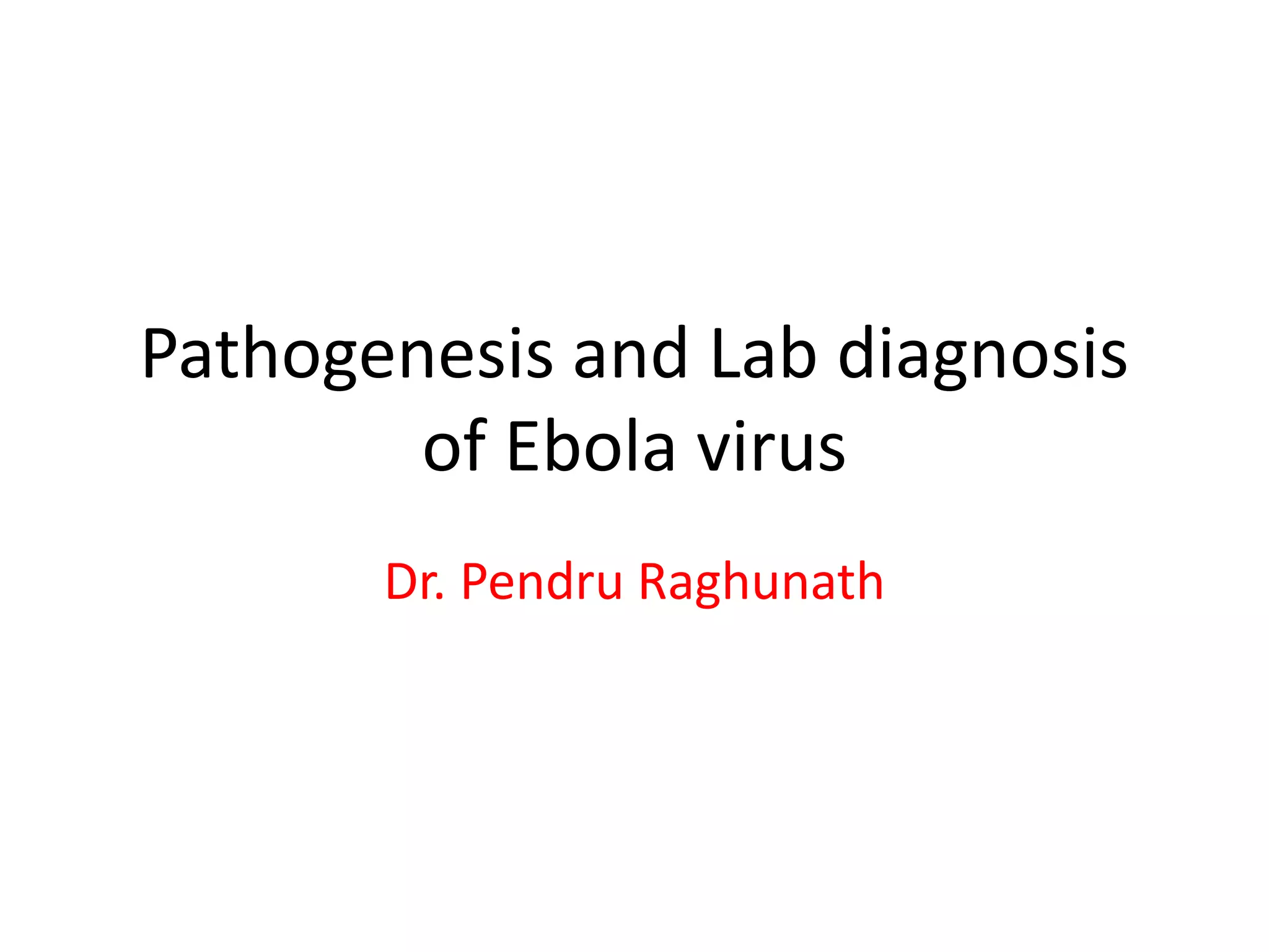 Ebola virus pathogenesis, lab diagnosis | PPTX