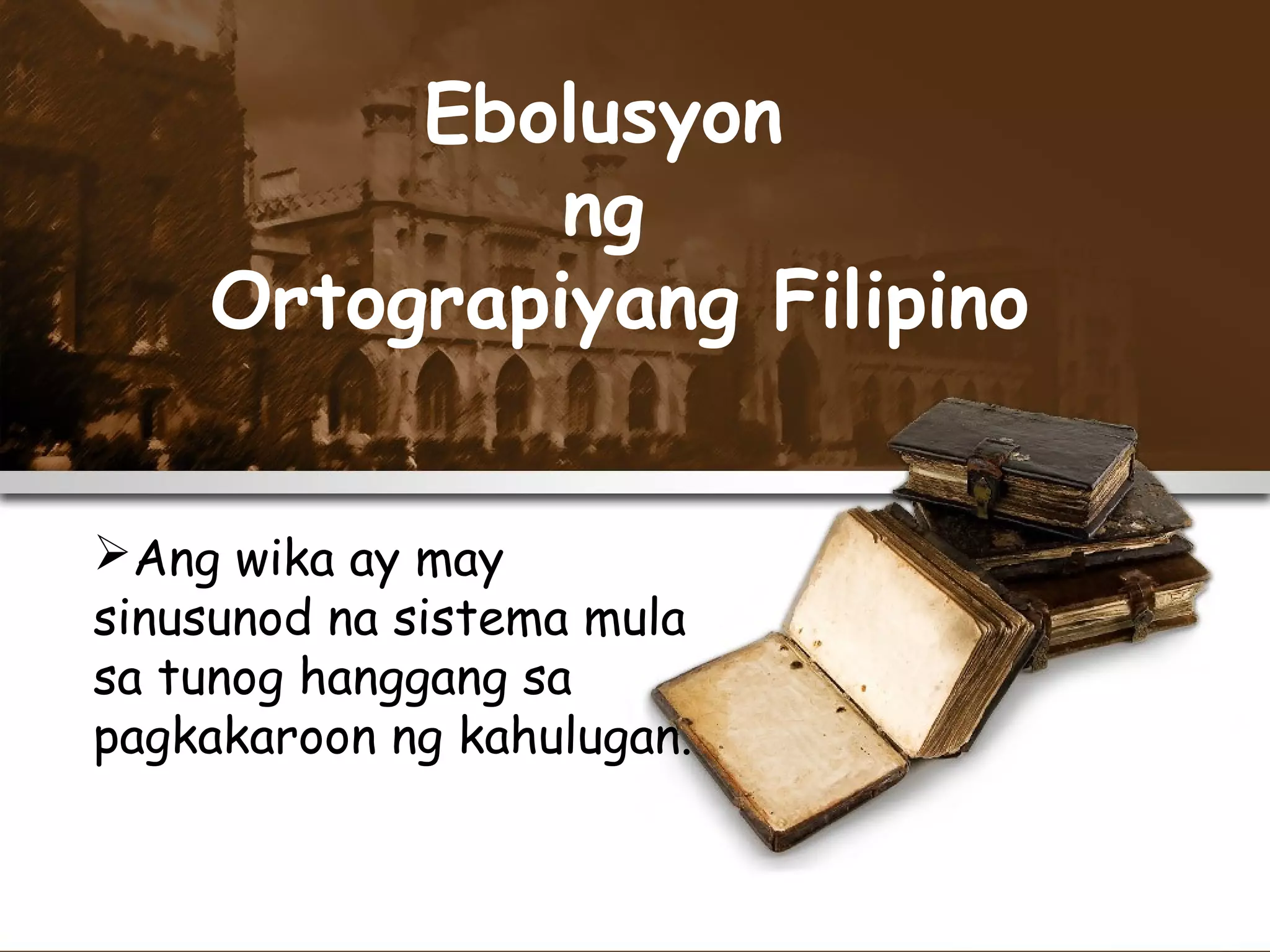 Ebolusyon ng Ortograpiyang Filipino | PPT