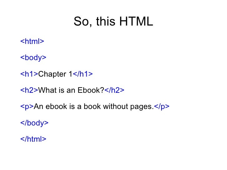 Ebook Basics: Understanding HTML, XML, CSS, ePub, for beginners Ebook Basics: Understanding HTML, XML, CSS, ePub, for beginners