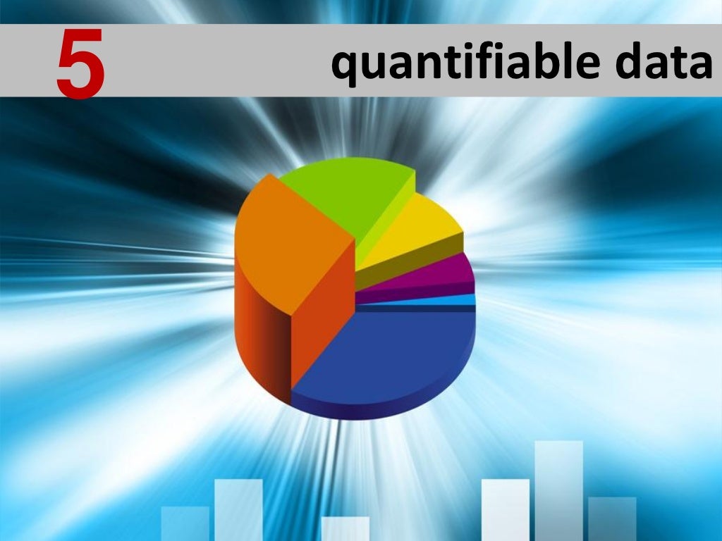 5 quantifiable data