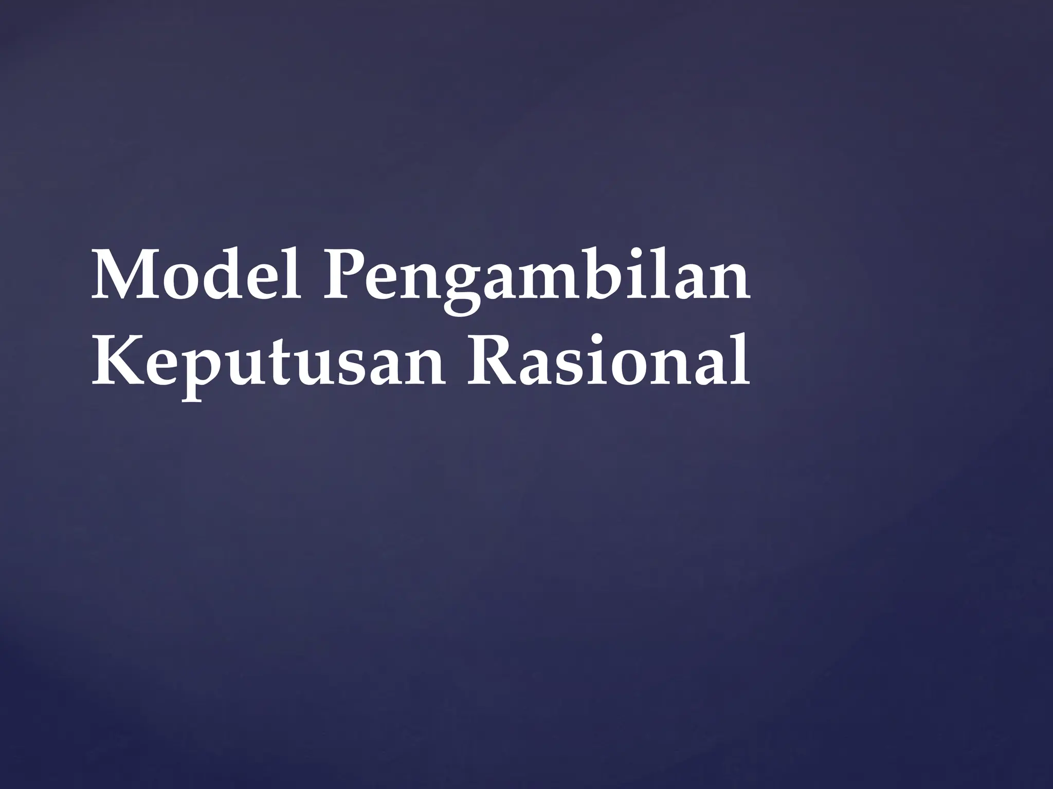 EBPK - MODEL PENGAMBILAN KEPUTUSAN RASIONAL.pptx