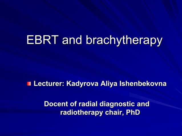 EBRT and brachytherapy radiology go3.ppt