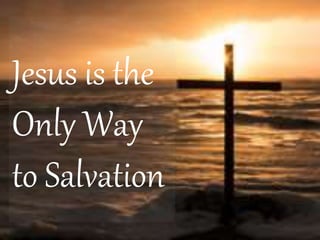 EBS-Jesus-is-the-Only-Way-to-Salvation.pptx