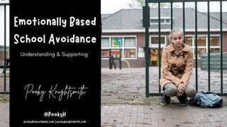 EBSA - emotionally based school avoidance, understanding and supporting ...