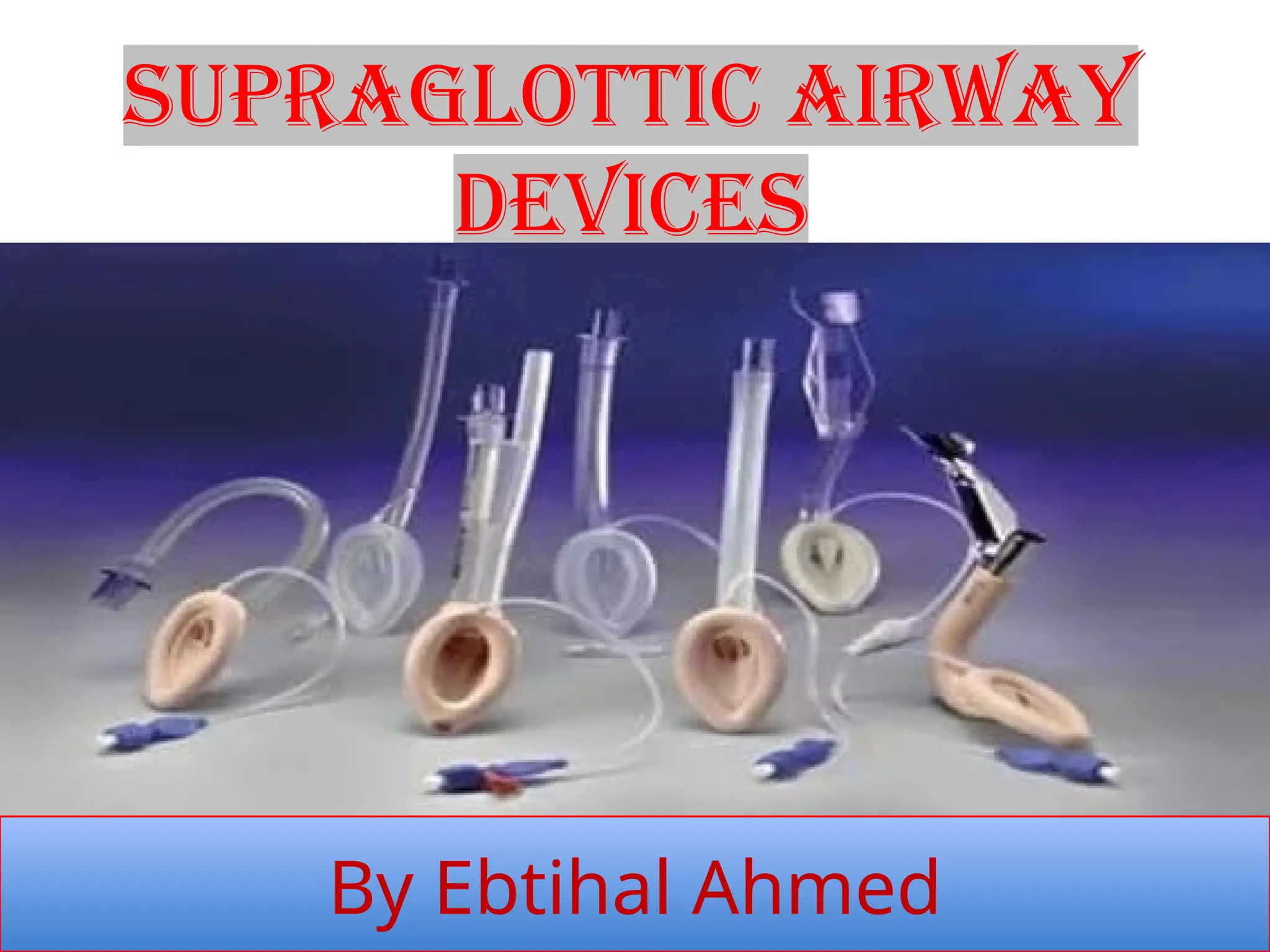 supraglottic airways by ebtihal ahmed.pptx