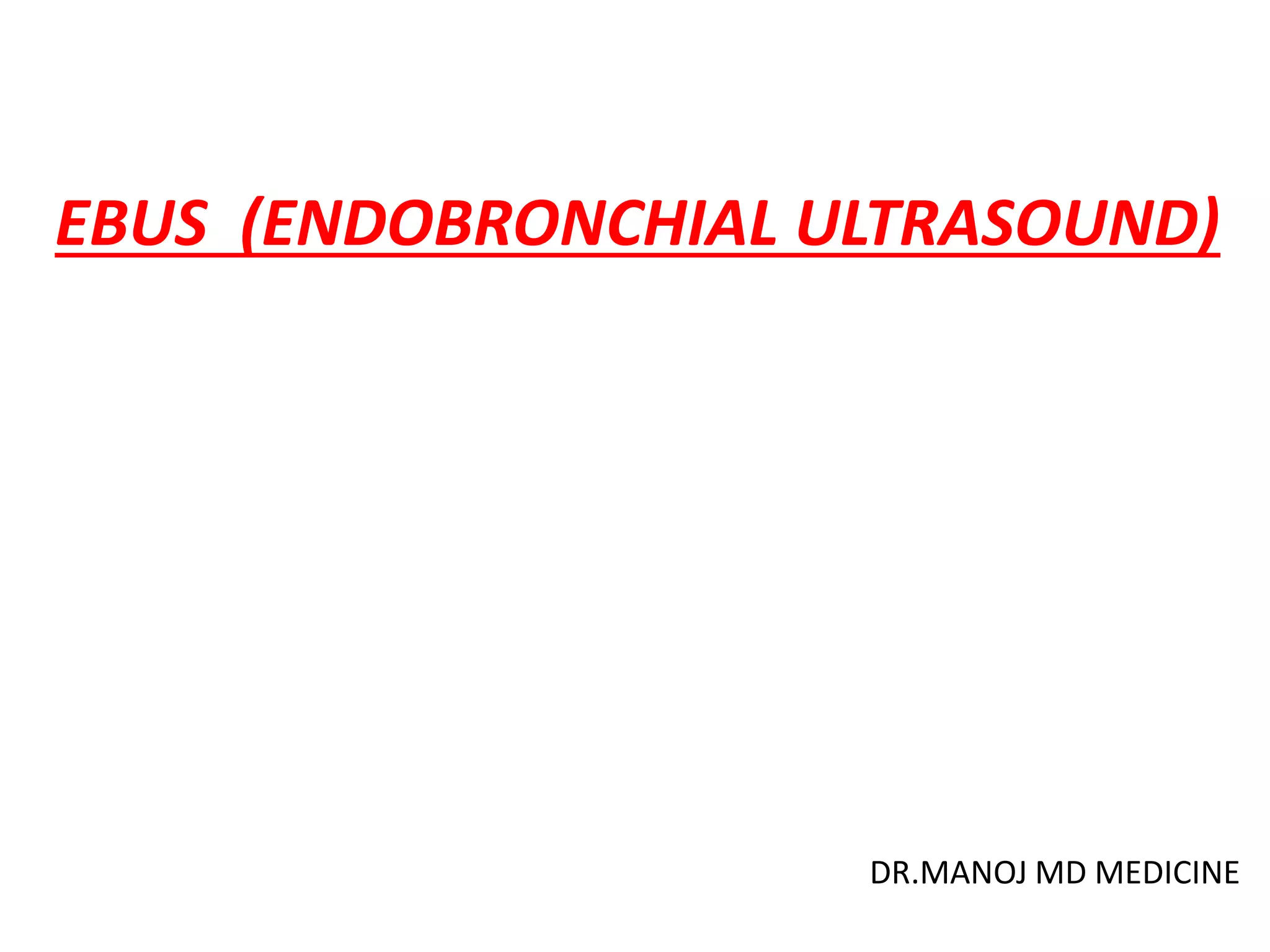 EBUS (ENDOBRONCHIAL USG) | PPTX