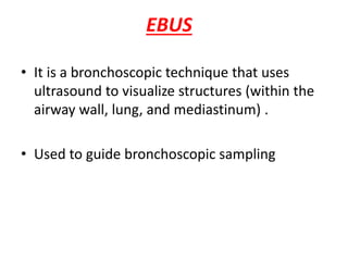 EBUS (ENDOBRONCHIAL USG) | PPTX