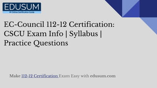 EC-Council 112-12 Certification: CSCU Exam Info | Syllabus | Practice Questions | PDF