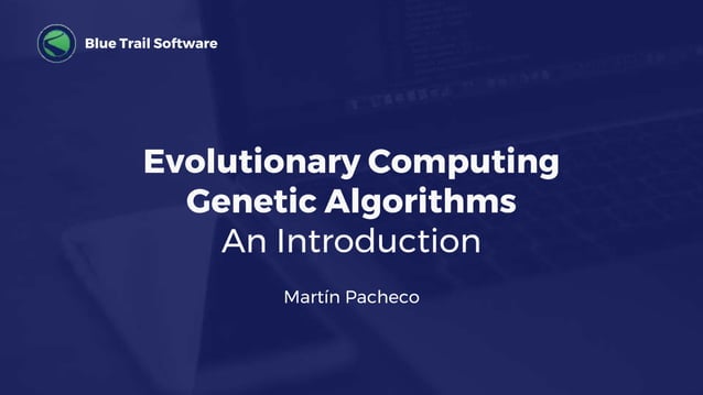 Evolutionary Computing - Genetic Algorithms - An Introduction | PPT