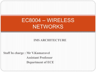 EC8004 WIRELESS NETWORKS UNIT 5 - IMS | PPT