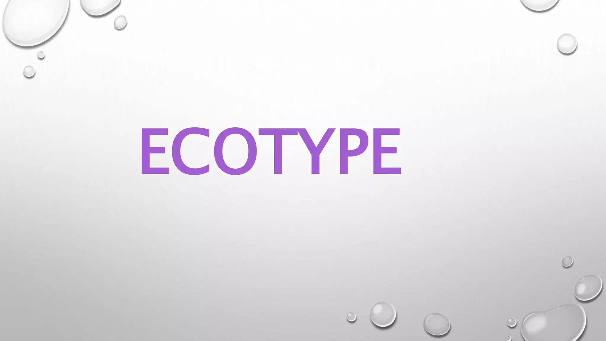 Ecades and ecotype | PPTX