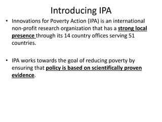 Fighting poverty with what works - The IPA mission across the globe by ...