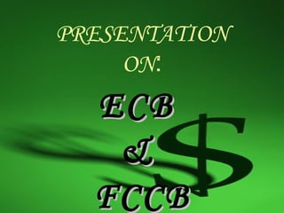 ECB & FCCB | PPT