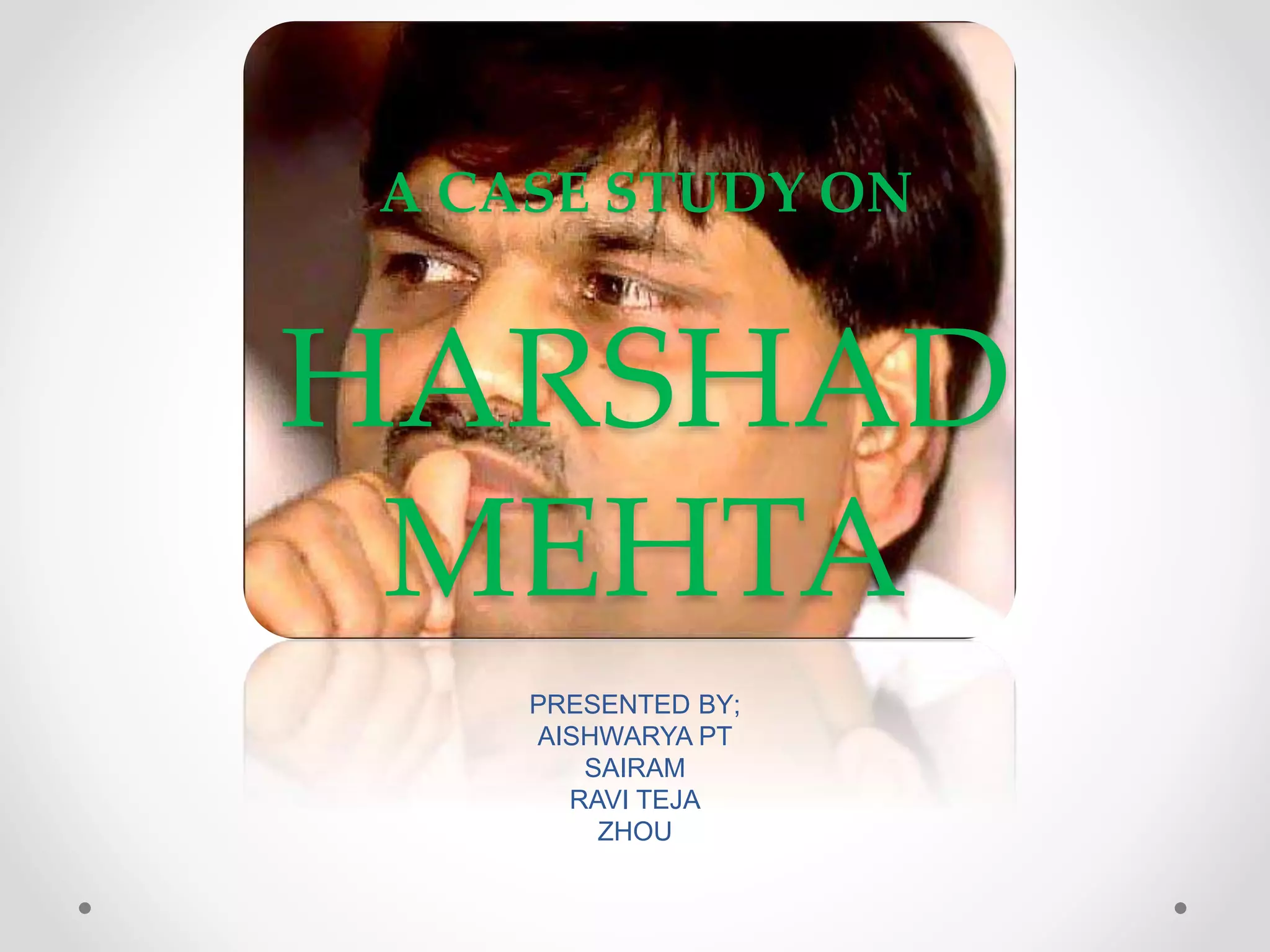 A Case study on Harshad Mehta | PPTX
