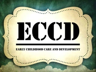 Early Childhood Care and Development (ECCD) | PPTX