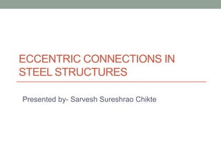 Eccentric connections in steel structure | PPTX