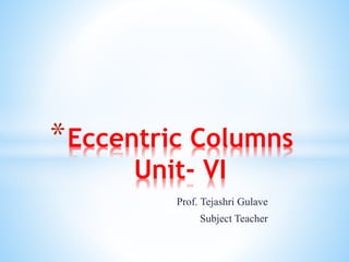 Eccetric columns | PPTX