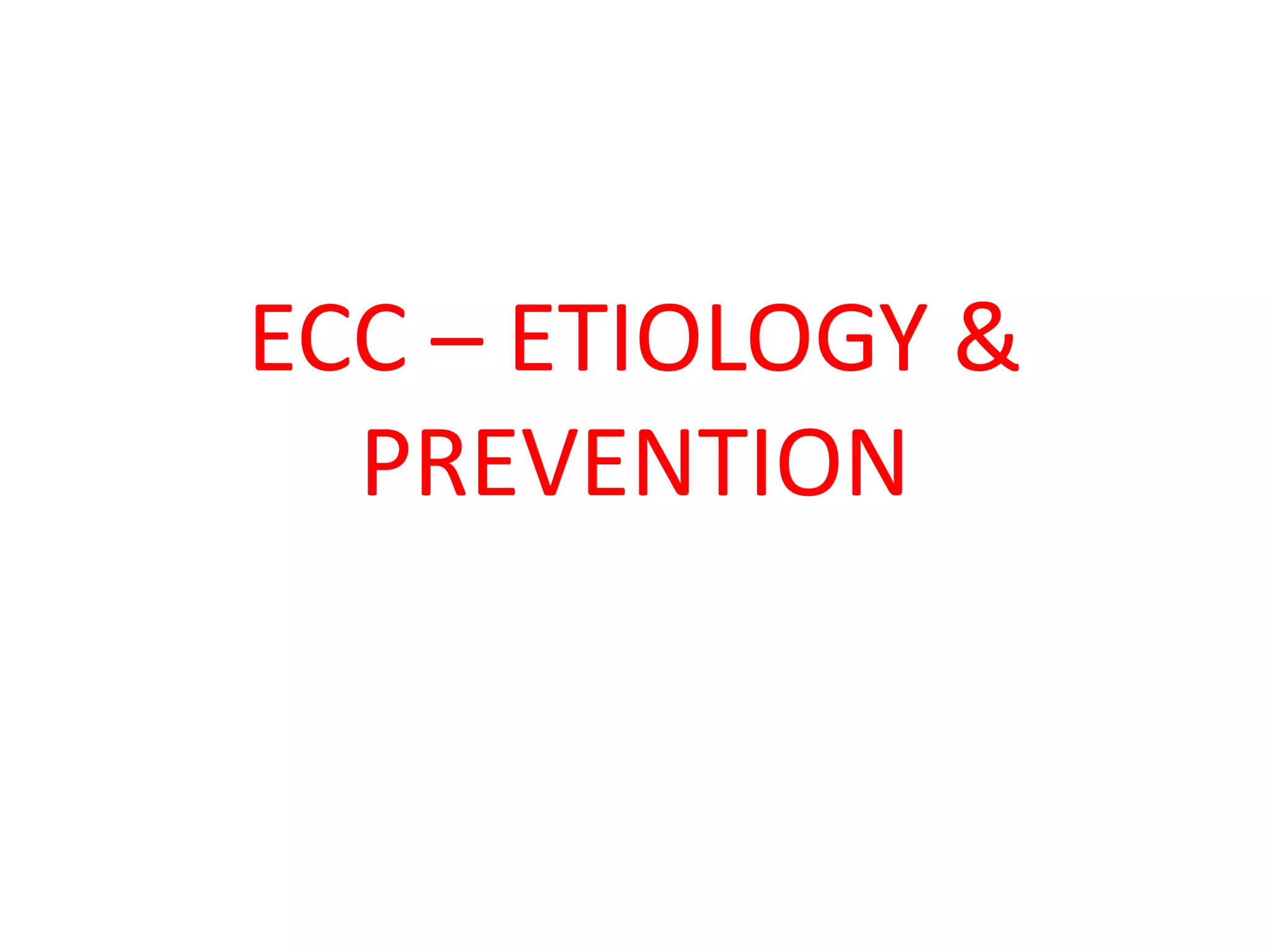 Ecc etiology & prevention | PPTX