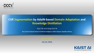 CXR Segmentation by AdaIN-based Domain Adaptation and Knowledge Distillation | PPT