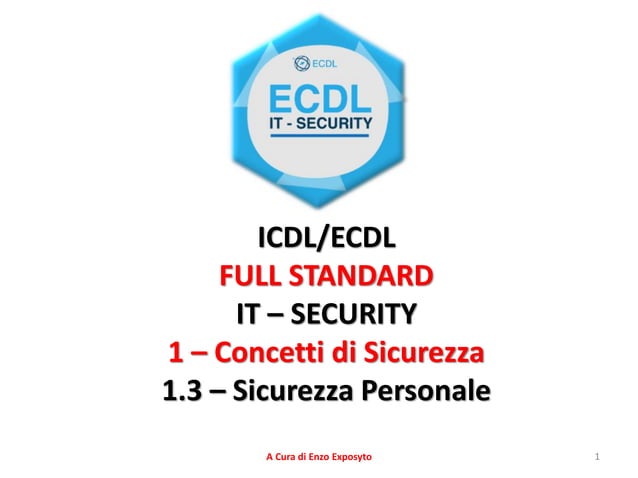 ICDL/ECDL FULL STANDARD - IT SECURITY - CONCETTI di SICUREZZA - SICUREZZA PERSONALE - PARTE 1_3 ...