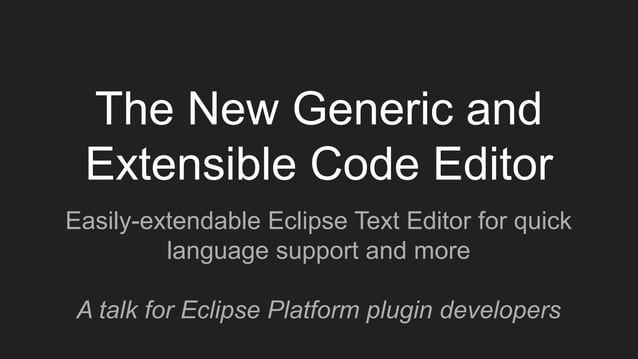 [EclipseCon France 2017] Eclipse Platform Generic Editor | PPT
