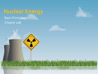 ECE 413 Part10B Principles of Nuclear Energy | PPT