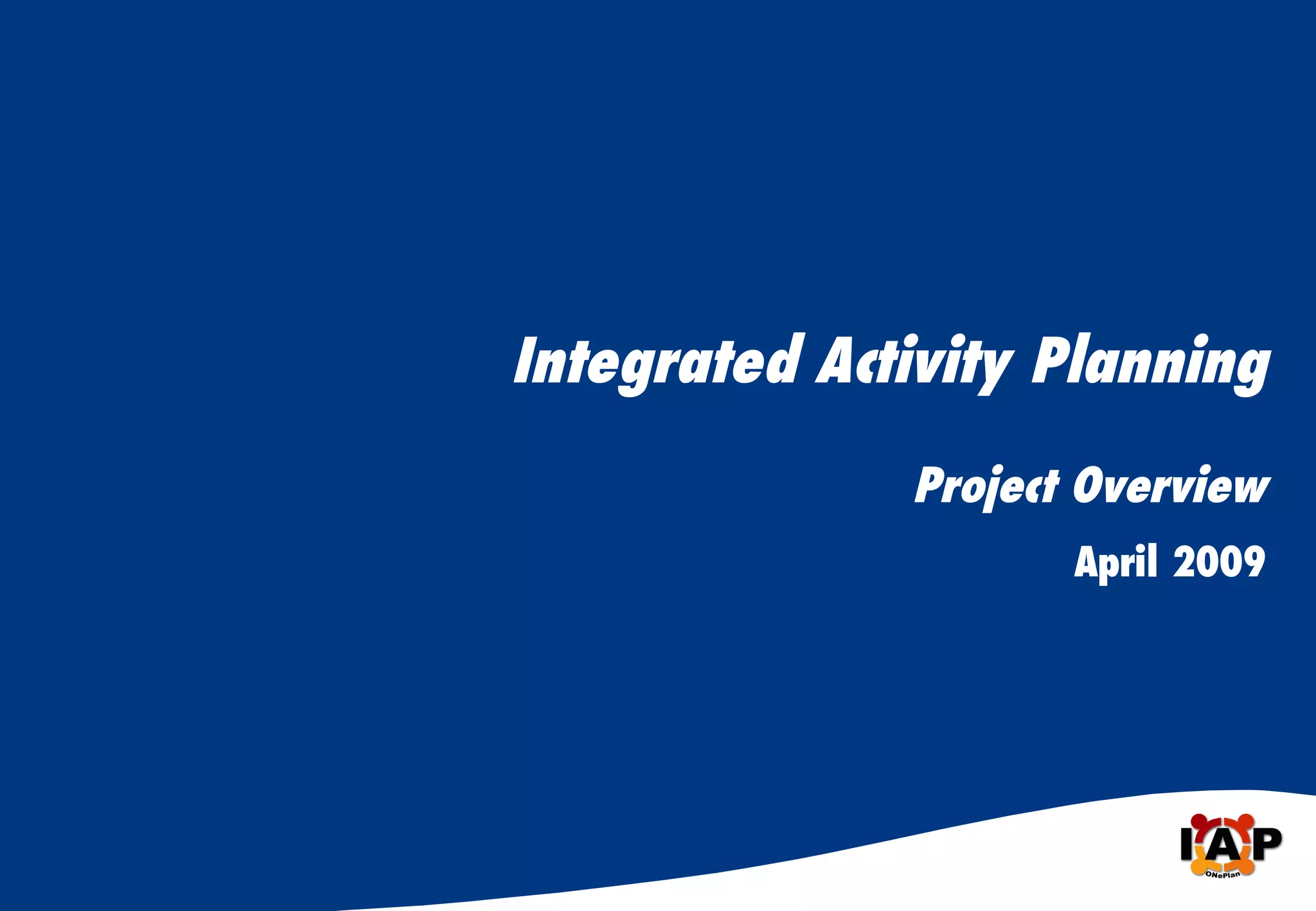 2016 Integrated Activity Planning (IAP) Project Overview - LinkedIn | PPT