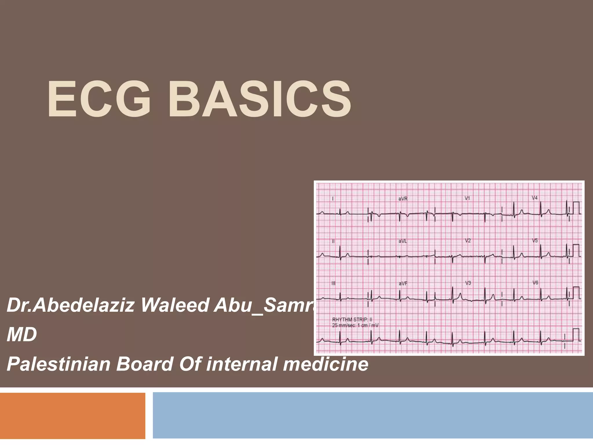 ECG basics.ppt | Heart and Cardiovascular Diseases | Diseases and Conditions
