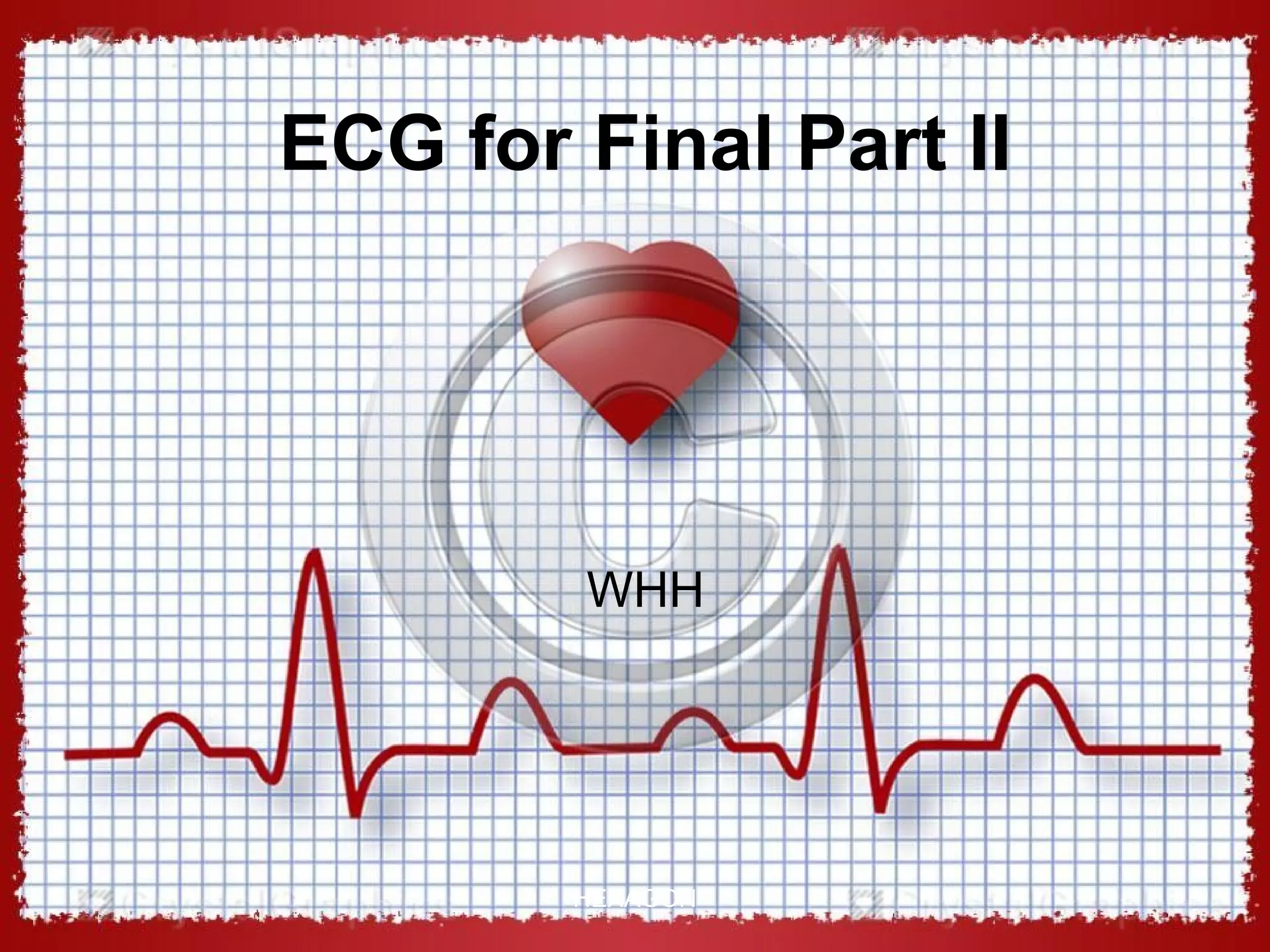 ECG for Final Part 2 WHH | PPT | Heart and Cardiovascular Diseases ...