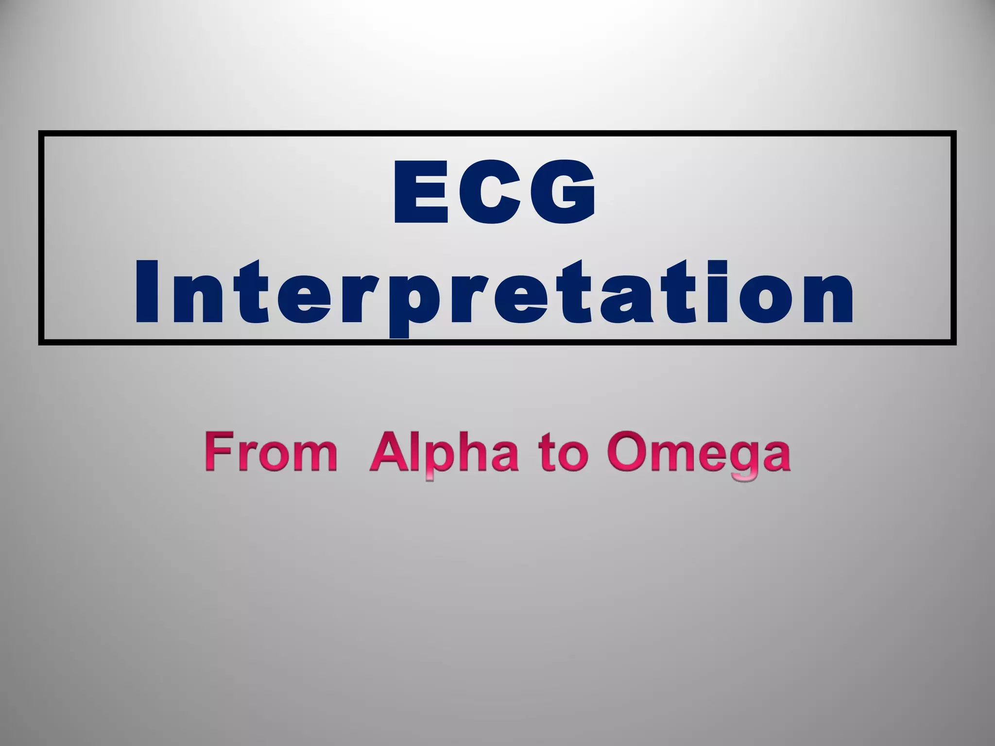 ECG from Alpha to Omega | PPT