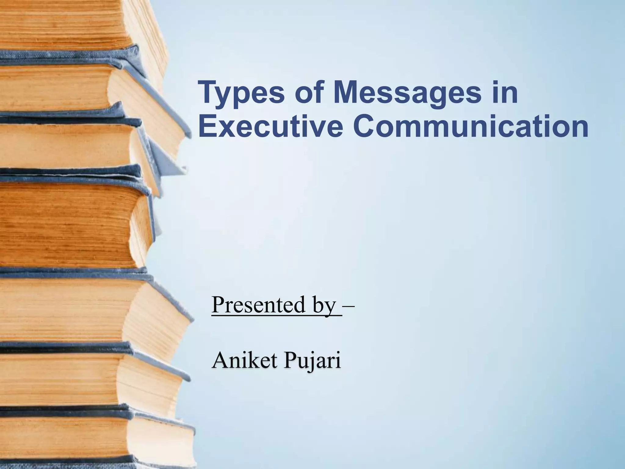 Types of Messages in Executive Communication | PPTX | Business ...