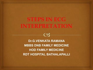 ECG STEPS AND ITS INTERPRETATION - Copy.pptx
